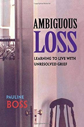 Ambiguous Loss: When What You Don't Know Hurts . . . Forever ...